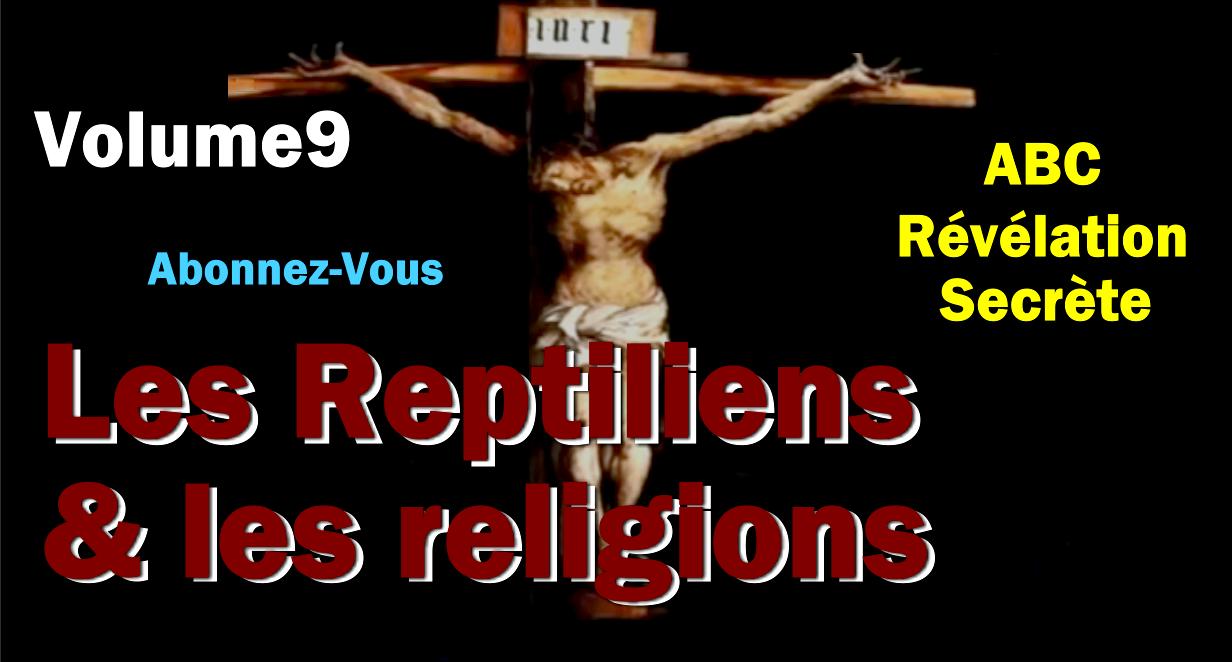 VIDEO INTERDITE N°9 – Les Reptiliens et les RELIGIONS 1