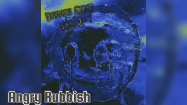 Rubbish Space - Angry Rubbish