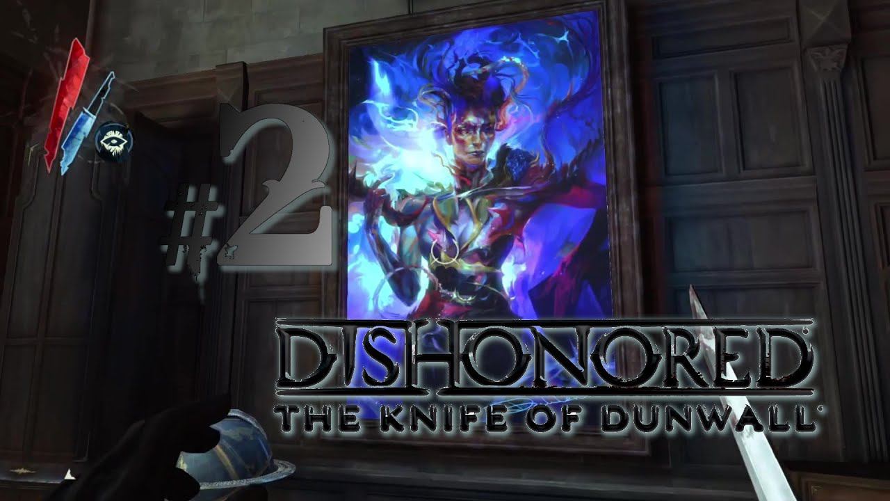 Dishonored : The Knife of Dunwall [ БЕЗ КОММЕНТАРИЕВ! ][ ДАЛИЛА!!! ] #2