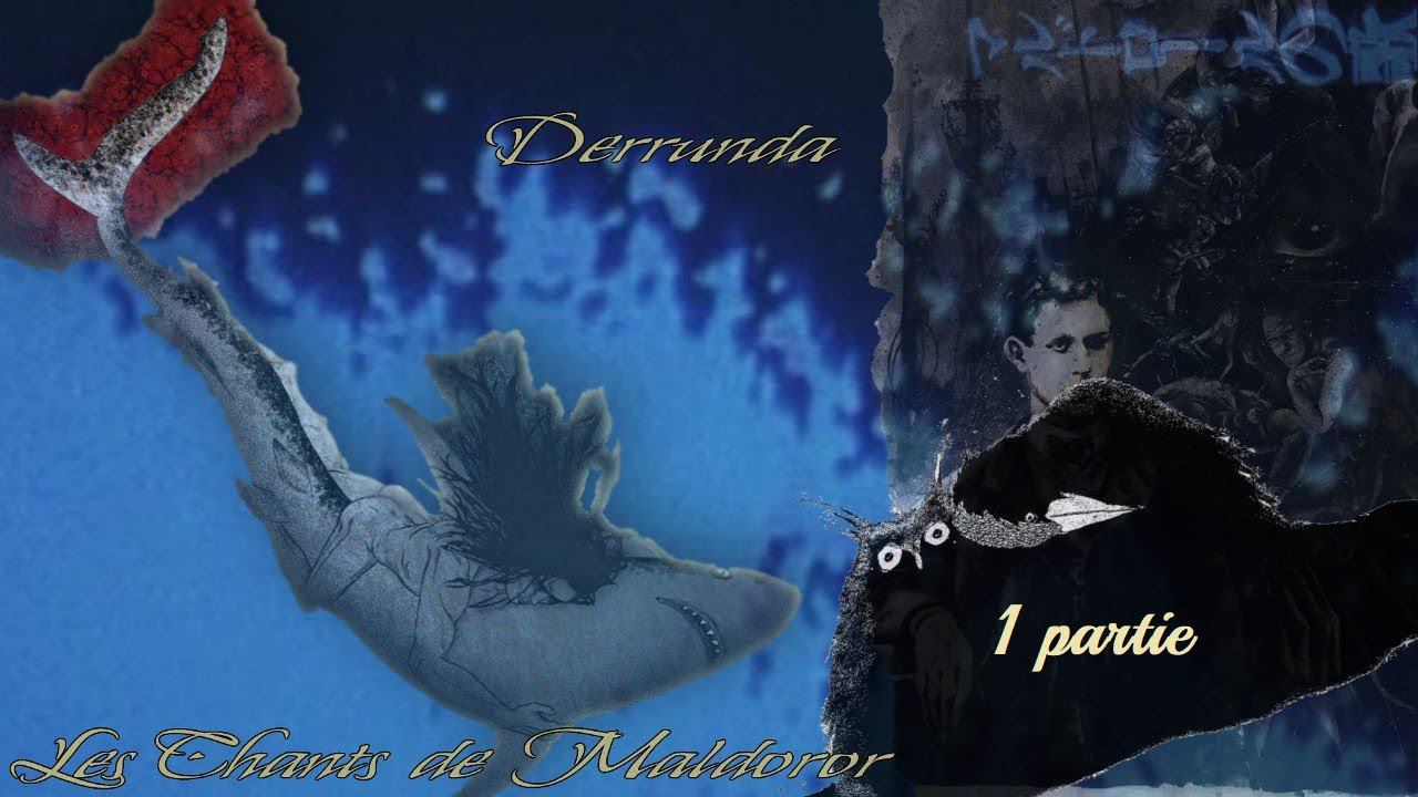 Derrunda, Граф Лотреамон, Песни Мальдорора. Часть 1