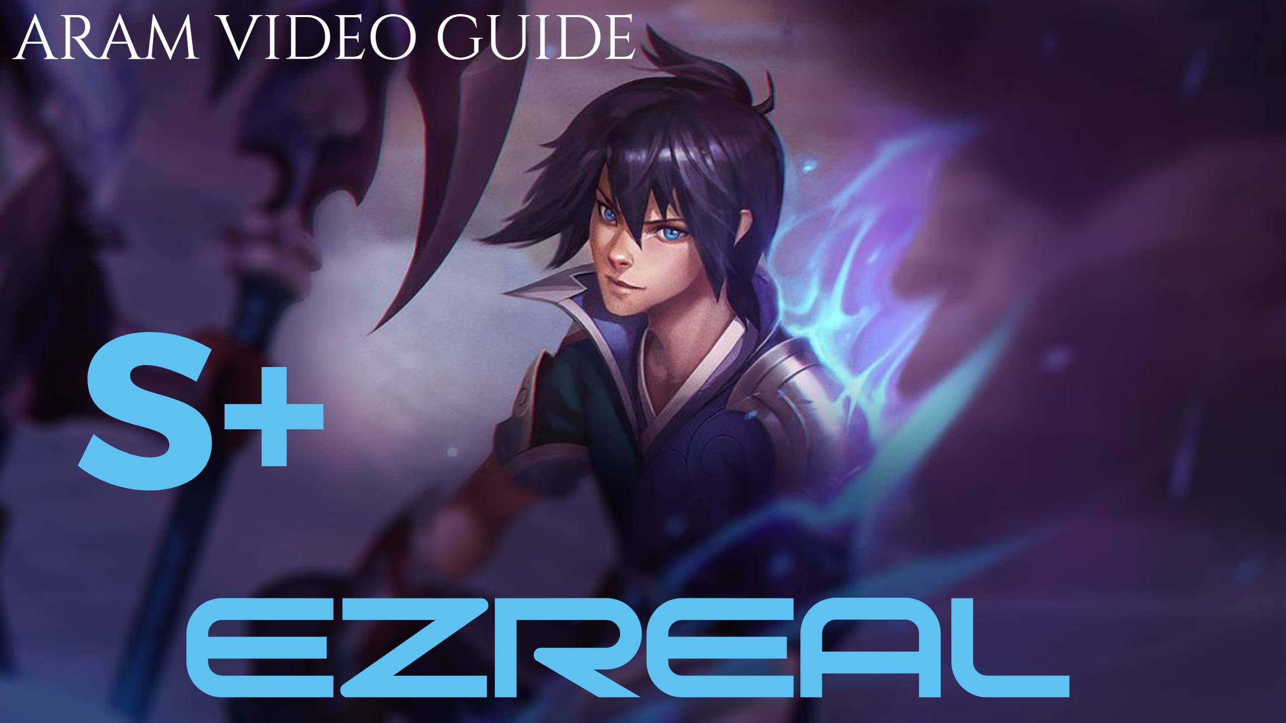 EZREAL S+ ARAM VIDEO GUIDE(no comment) ЭЗРЕАЛЬ С+ АРАМ ВИДЕО ГАЙД