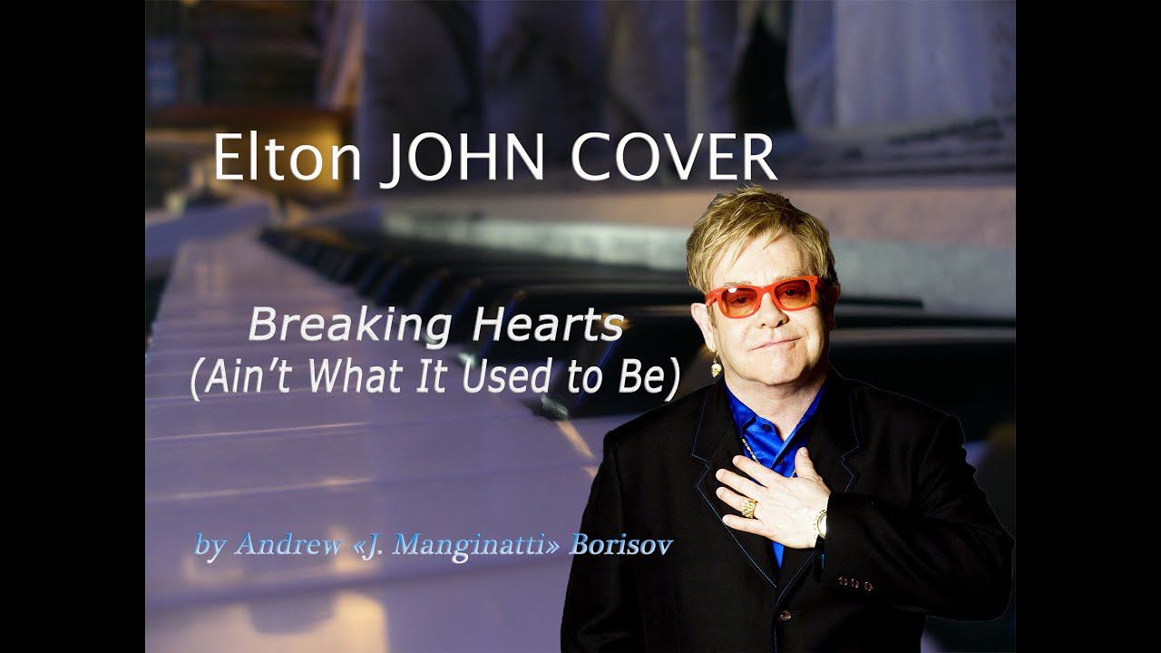 Breaking Hearts (Ain't What It Used to Be) [Elton John cover]