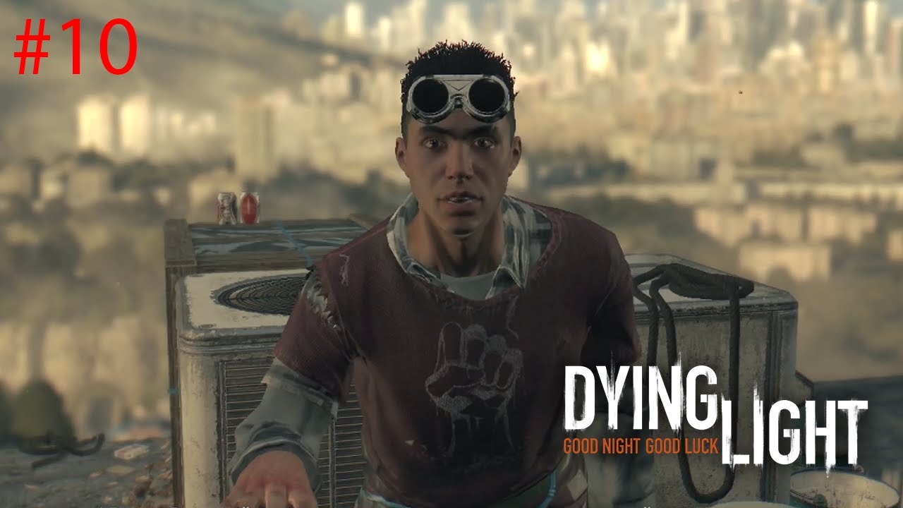 Молодой и через чур амбициозный Рахим #10 - Dying Light