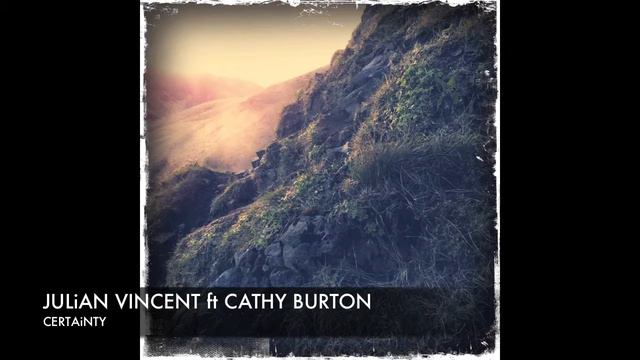 Julian Vincent feat Cathy Burton 'Certaint' Re_Locate Remix Lyrics (2011)