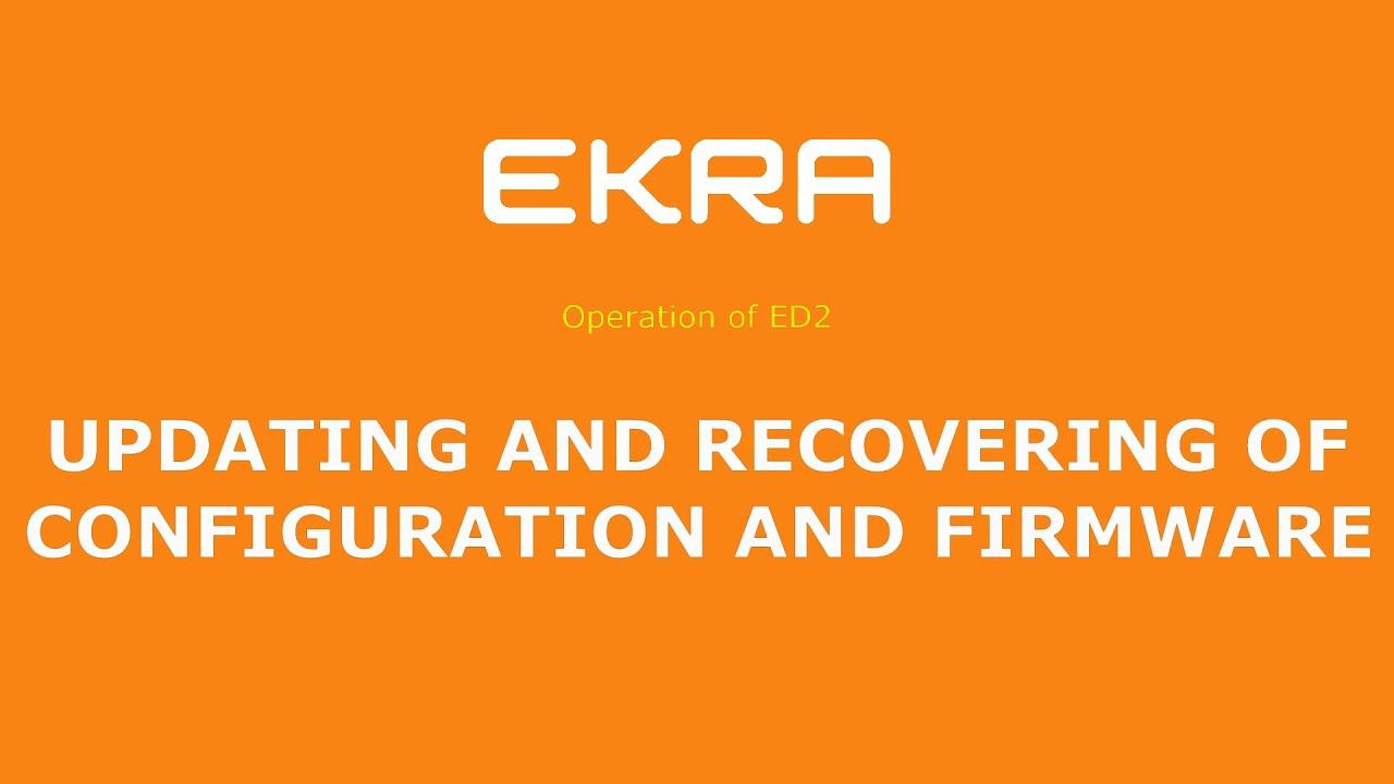 EKRA ED2. Operation 12 .Updating and recovering of configuration and firmware.