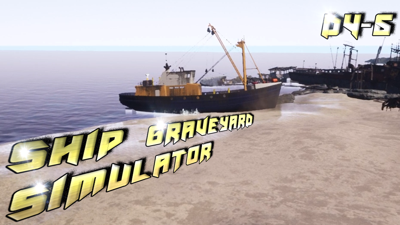 Ship Graveyard Simulator. Распил корабля Lotus. День 4 и 5