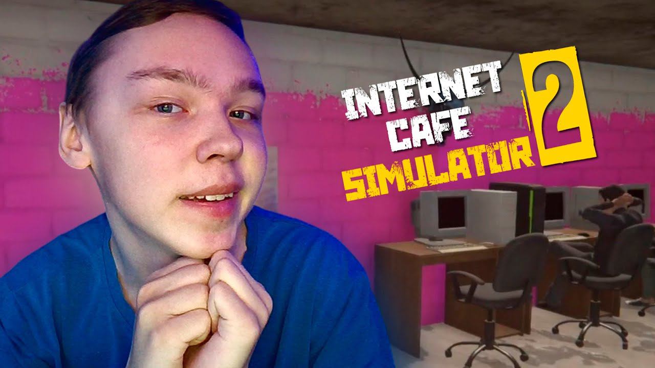 ОТКРЫЛ СВОЙ БИЗНЕС ► Internet Cafe Simulator 2 #1