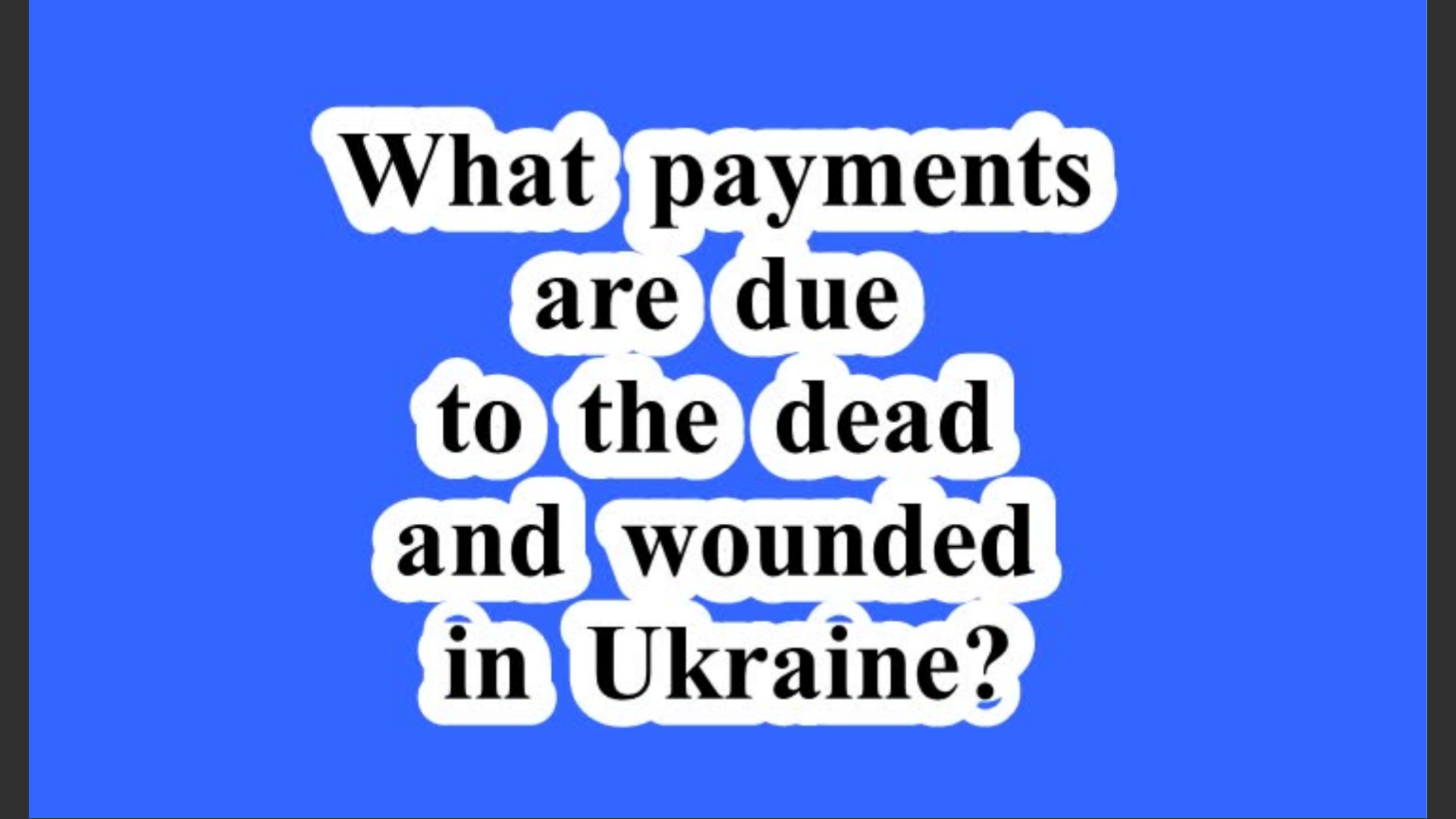 What payments are due to the dead and wounded in Ukraine?