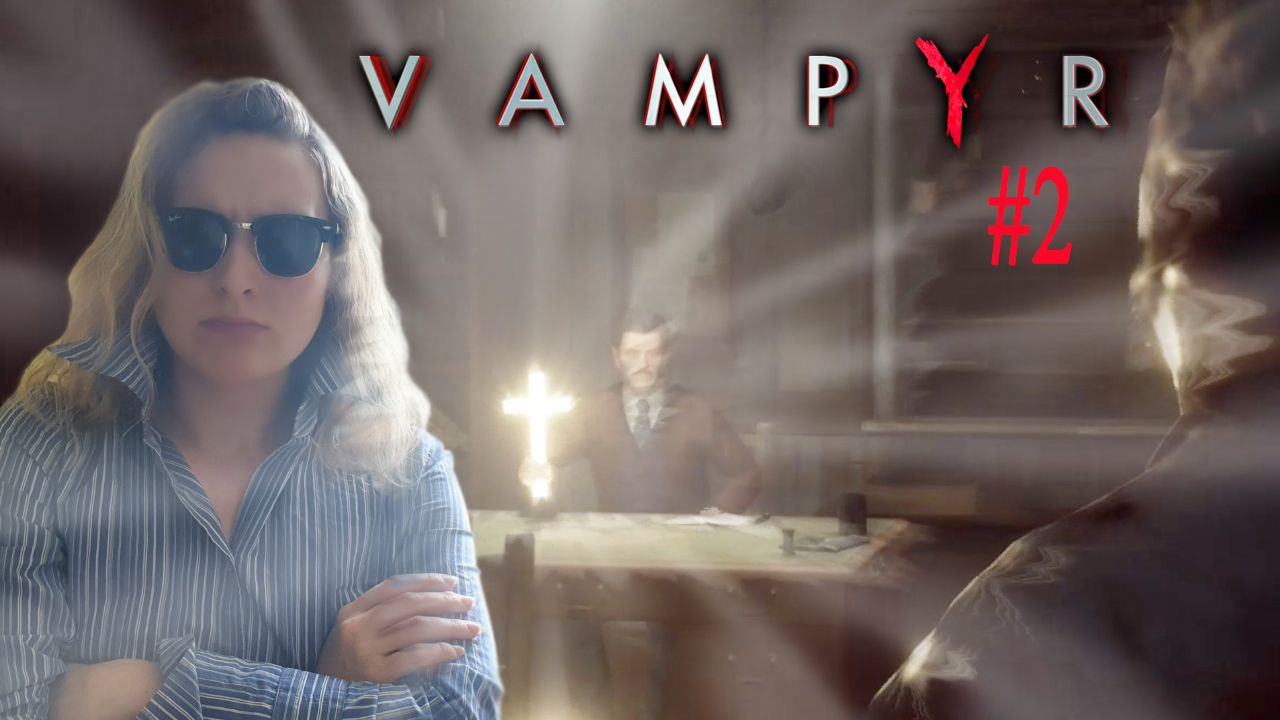 УКРОЩЕНИЕ СТРАПТИВОГО СКАЛЯ | Vampyr | #2 (Брат)