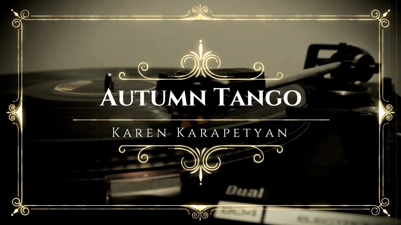 Карен Карапетян - Autumn Tango (Осеннее Танго)