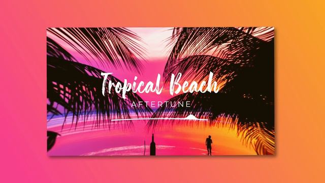 ⛱️ Музыка без авторских прав — Free Summer Background Music - 'Tropical Beach' by @AftertuneMusic