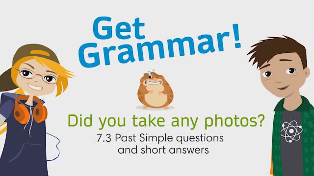 Go Getter 2. 7.3 Grammar. Did you take any photos? Past Simple questions & short answers