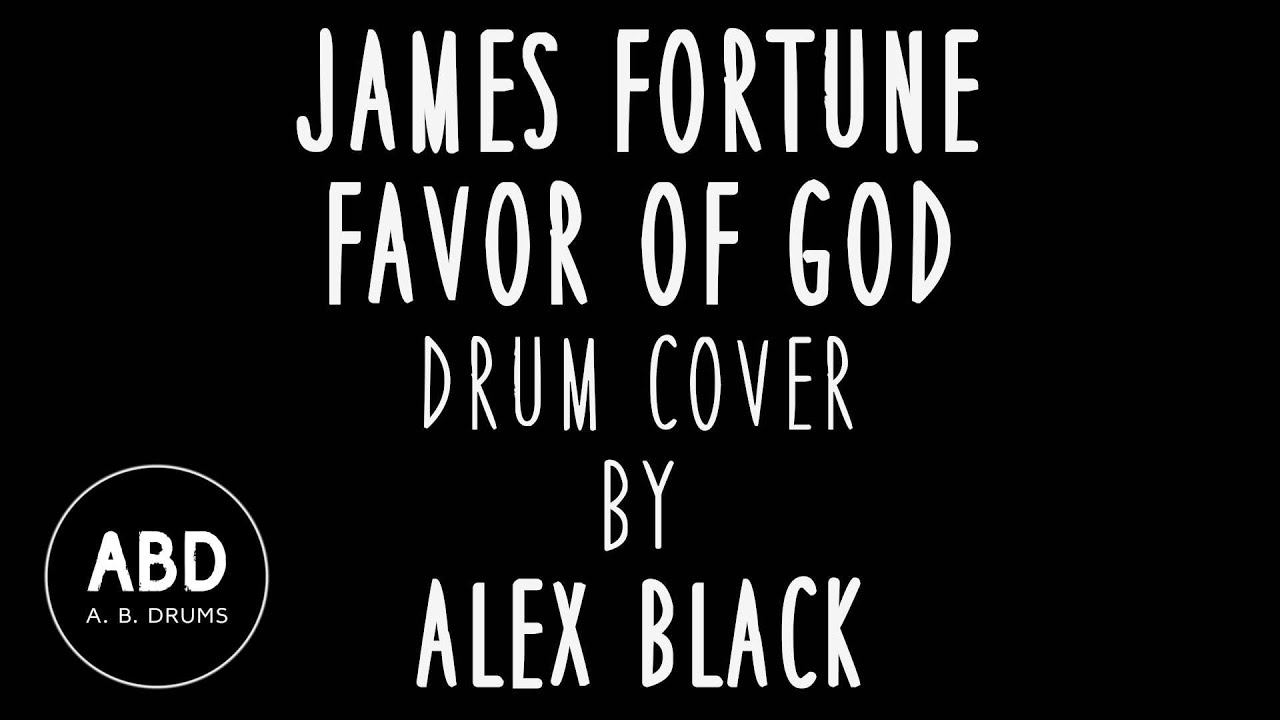 JAMES FORTUNE - FAVOR OF GOD DRUM COVER BY ALEX BLACK