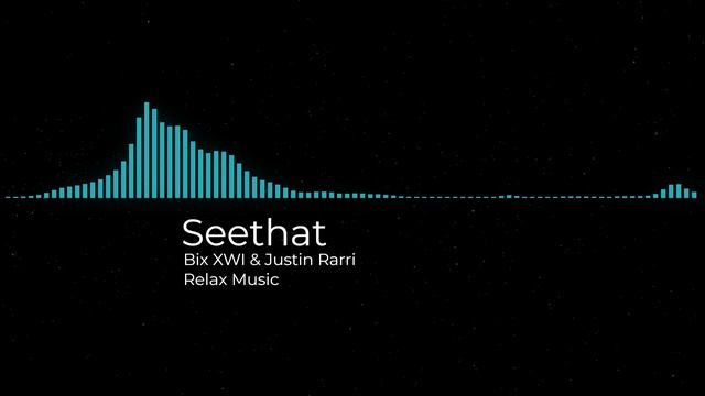 Seethat (Bix XWI & Justin Rarri).mp4