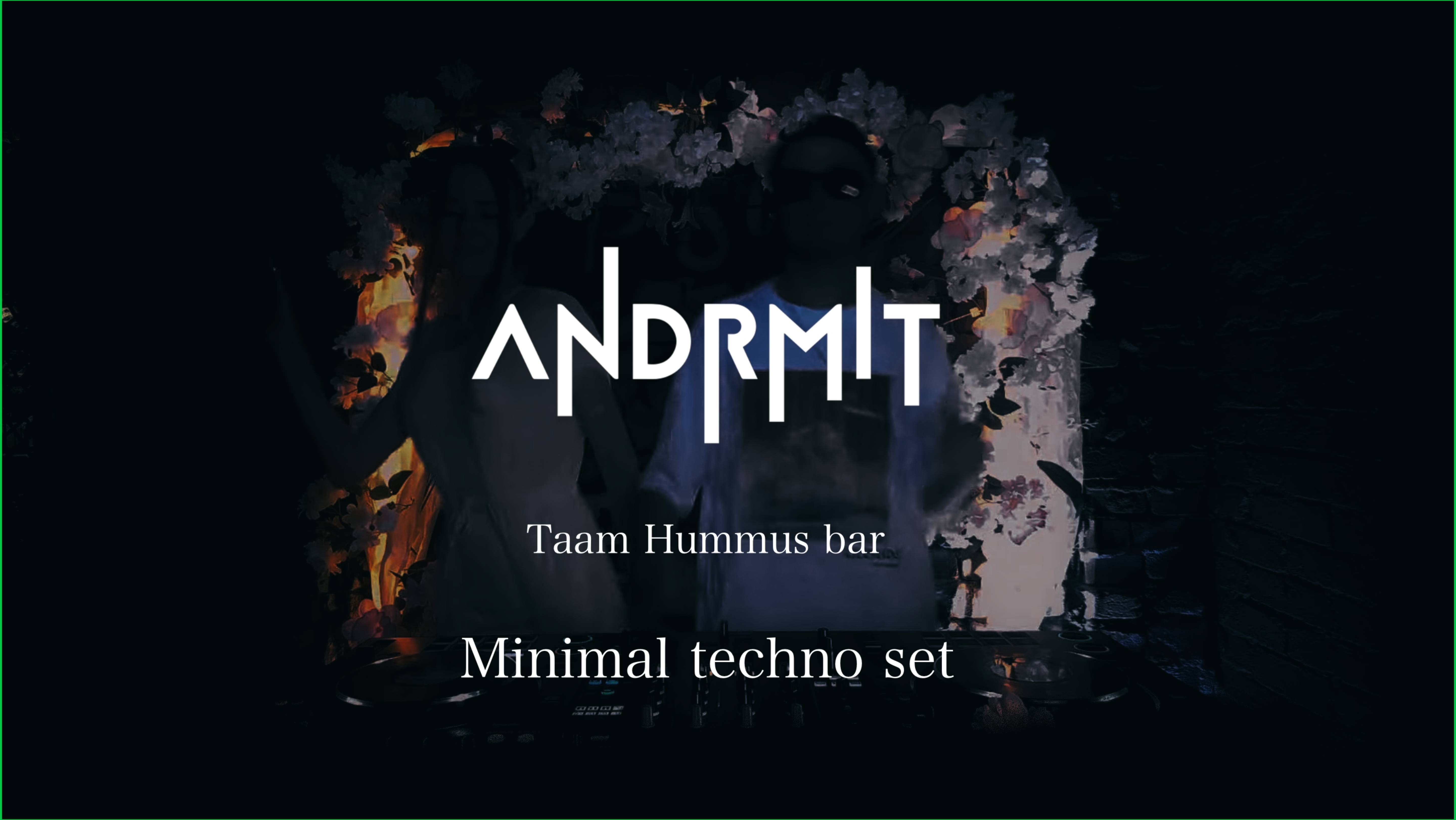 ANDRMIT - LINEUP #13 Taam Hummus Bar HB Elena Montano (Minimal techno Mix)