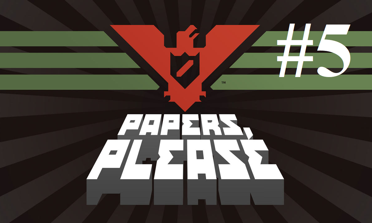 Papers,Please. Граница на замке. День 11-12. Чистое прохождение (наверное).Без комментариев
