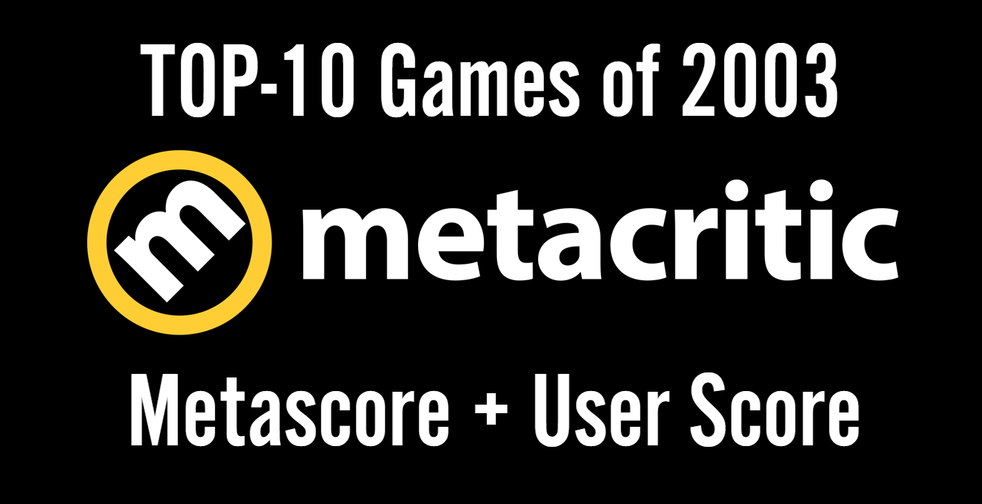 ТОП-10 игр 2003 года по версии Metacritic