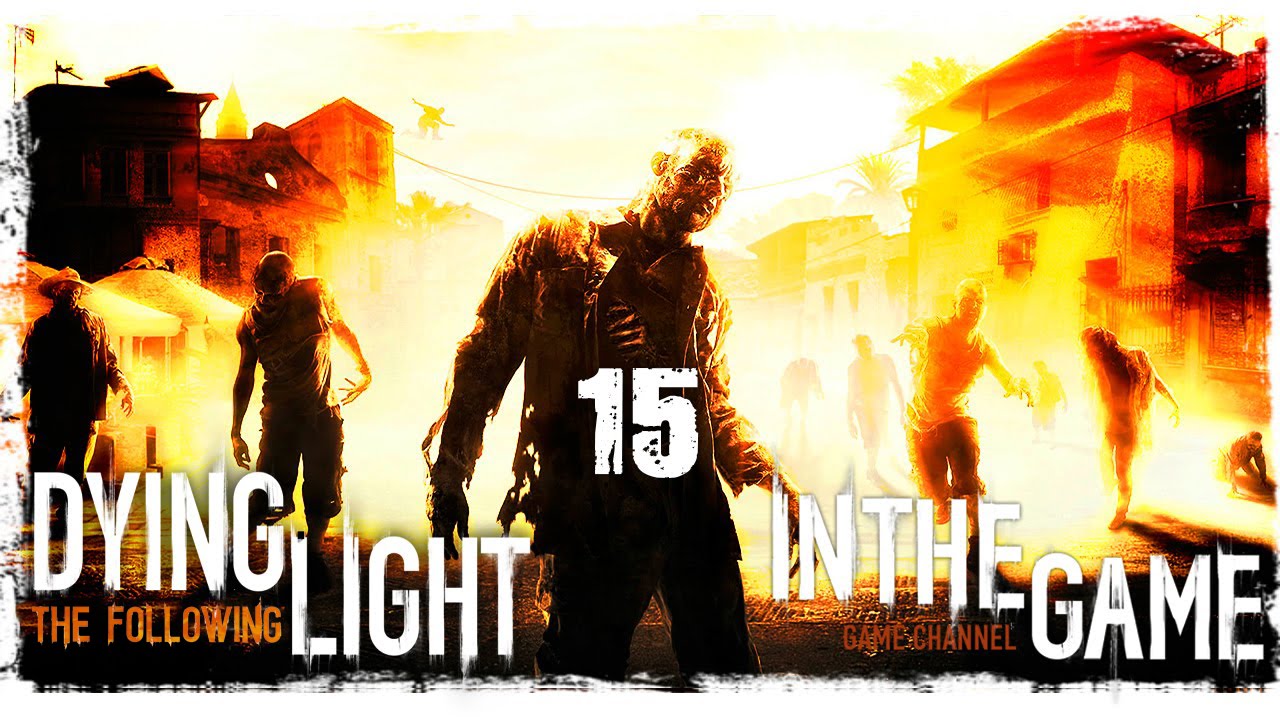 Dying Light: The Following - Прохождение Серия #15 [Паства Матери)]
