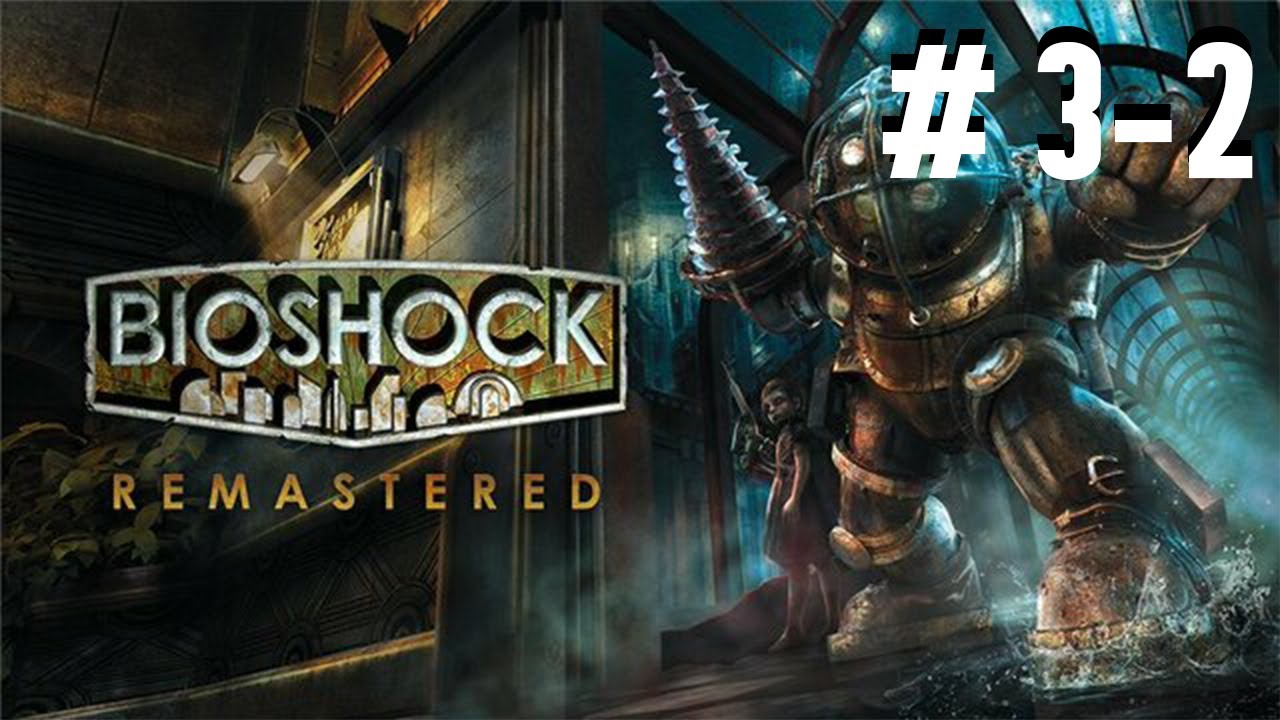 Прохождение Bioshock Remastered Часть 3-2_ Дары Нептуна
