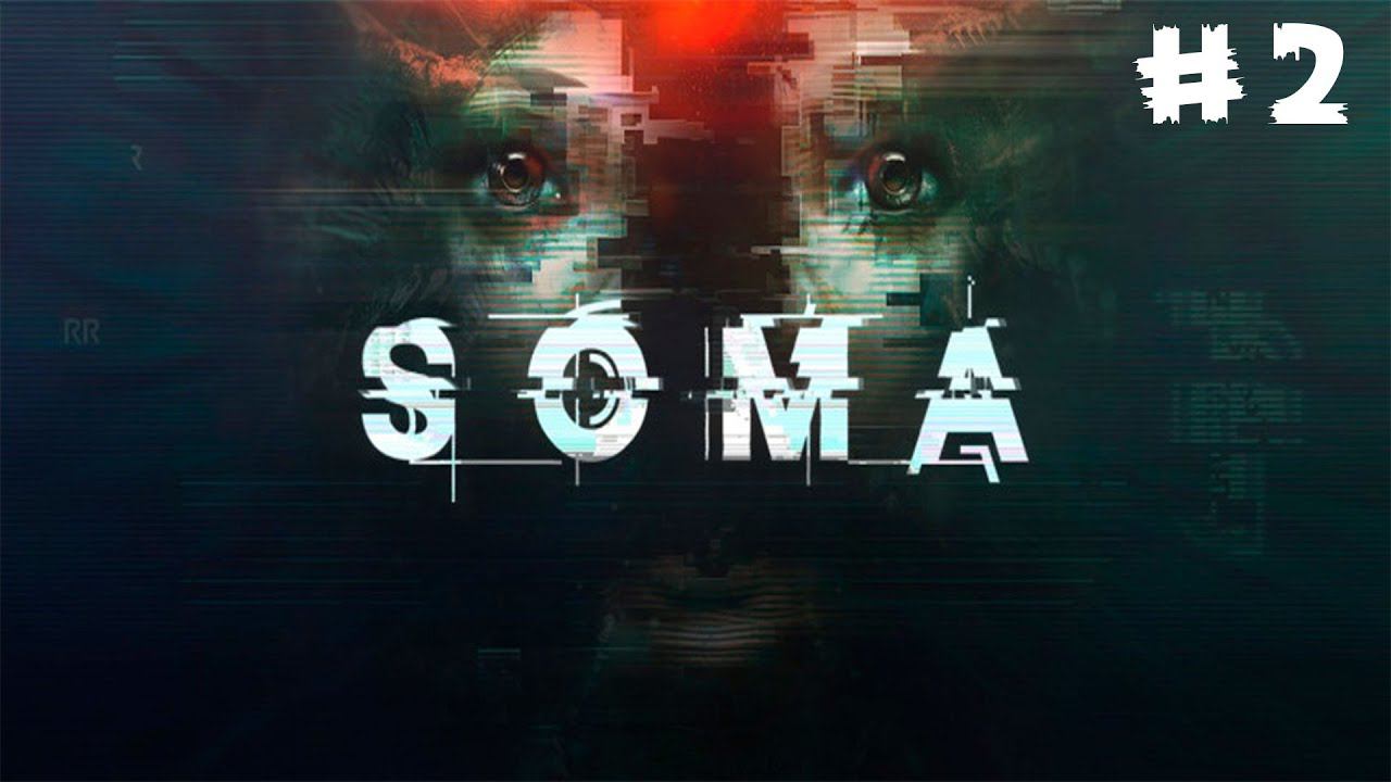 Прохождение SOMA Часть 2: Станция Эпсилон Б