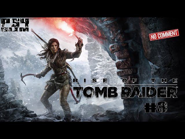 Rise of the Tomb Raider.#3 Прохождение.(Сюжет):Rus.[PS4 slim]