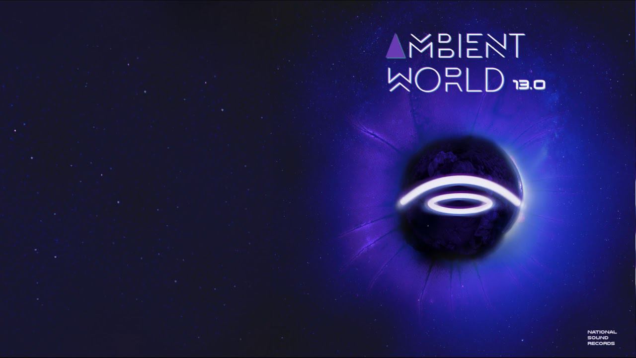 ♫ Ambient World 13.0 (Continuous Mix) ♫