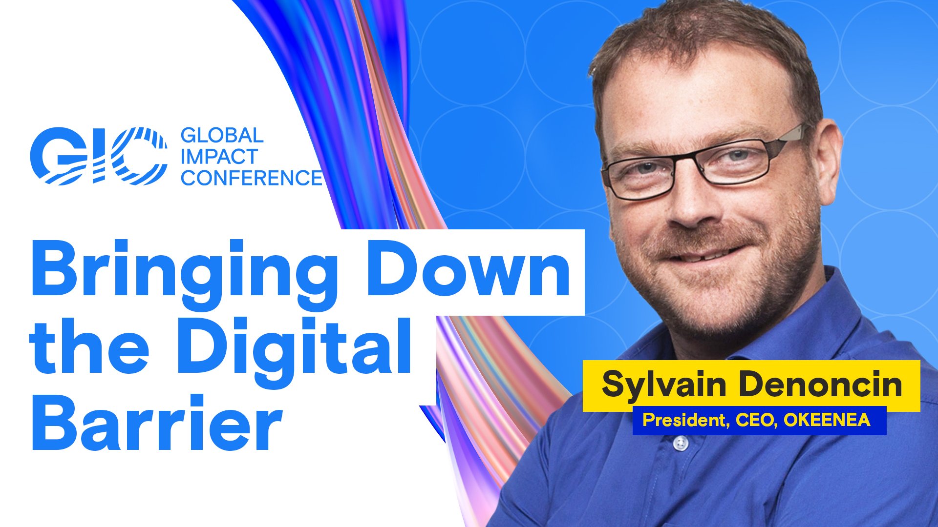 Bringing Down the Digital Barrier. Sylvain Denoncin, President, CEO, OKEENEA