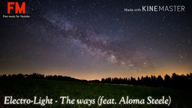 Музыка без авторских прав — Electro-Light - The Ways (feat. Aloma Steele)