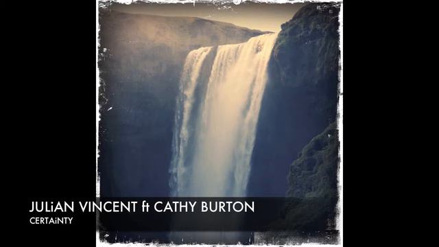Julian Vincent feat Cathy Burton 'Certainty' Original Lyrics (2011)