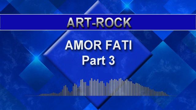Art-Rock - Amor Fati - Part 3