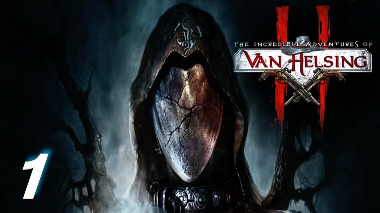 Прохождение «The Incredible Adventures Of Van Helsing 2» #1